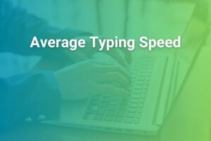 What Is the Average Typing Speed? Tips to Improve Your Speed - Words ...